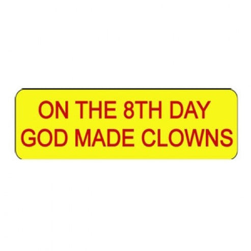 "The 8th Day God Made Clowns" Clown Badges: ClownAntics.com